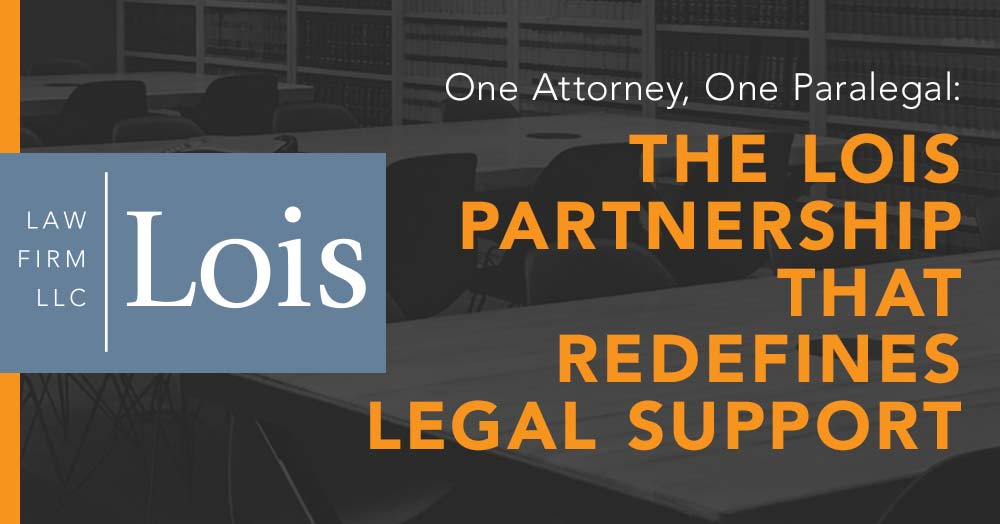 One Attorney, One Paralegal: The Lois Law Firm Partnership That ...