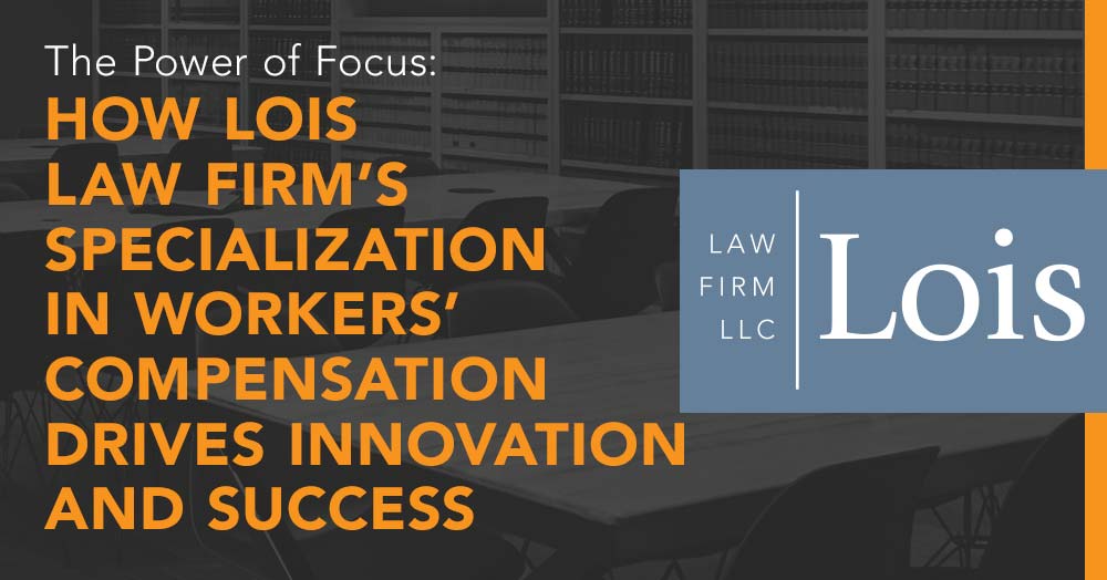 The Power of Focus: How Lois Law Firm's Specialization in Workers ...